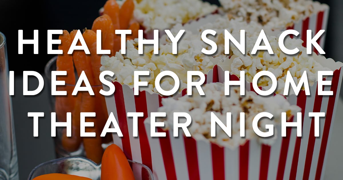 Healthy Snacks for Your Home Theater | Theater Seat Store