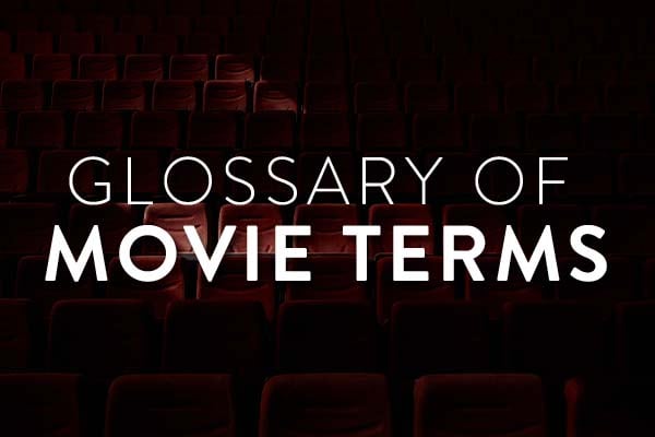 Movie Terminology Glossary: Key Terms Explained