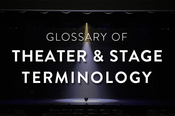 Glossary of Theater and Stage Terminology Explained